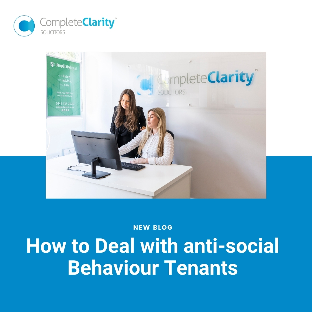 Dealing With Anti-Social Tenants Scotland | Complete Clarity